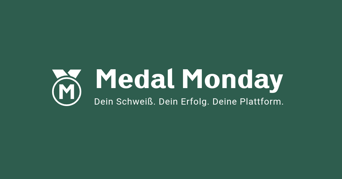 Medal Monday – Dein Schweiß. Dein Erfolg. Deine Plattform.